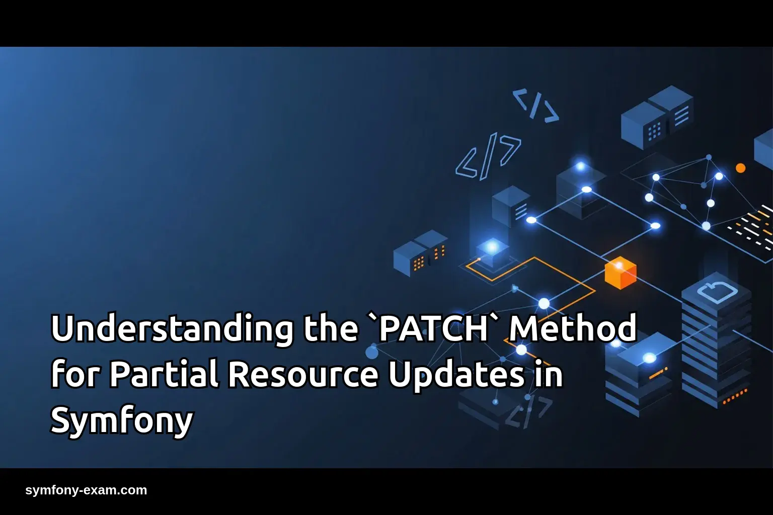 Mastering the PATCH Method in Symfony for Certification